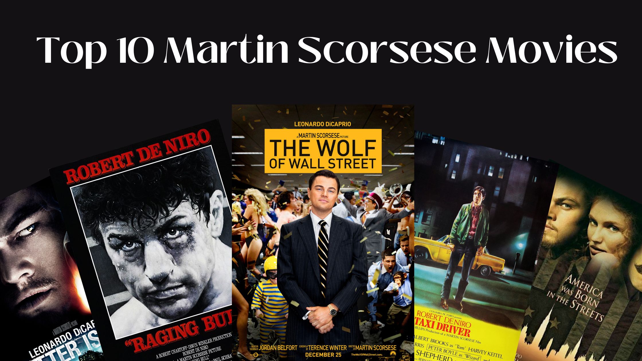 Top Ten Martin Scorsese Films (1973 - 2023) - madoverstories